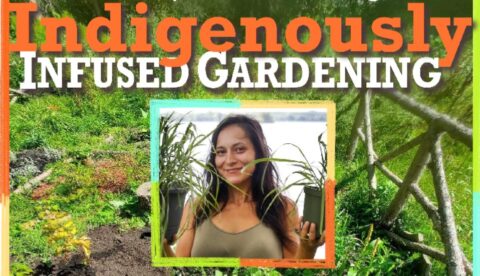 CHS April Meeting: Indigenously Infused Gardening » GardenOntario